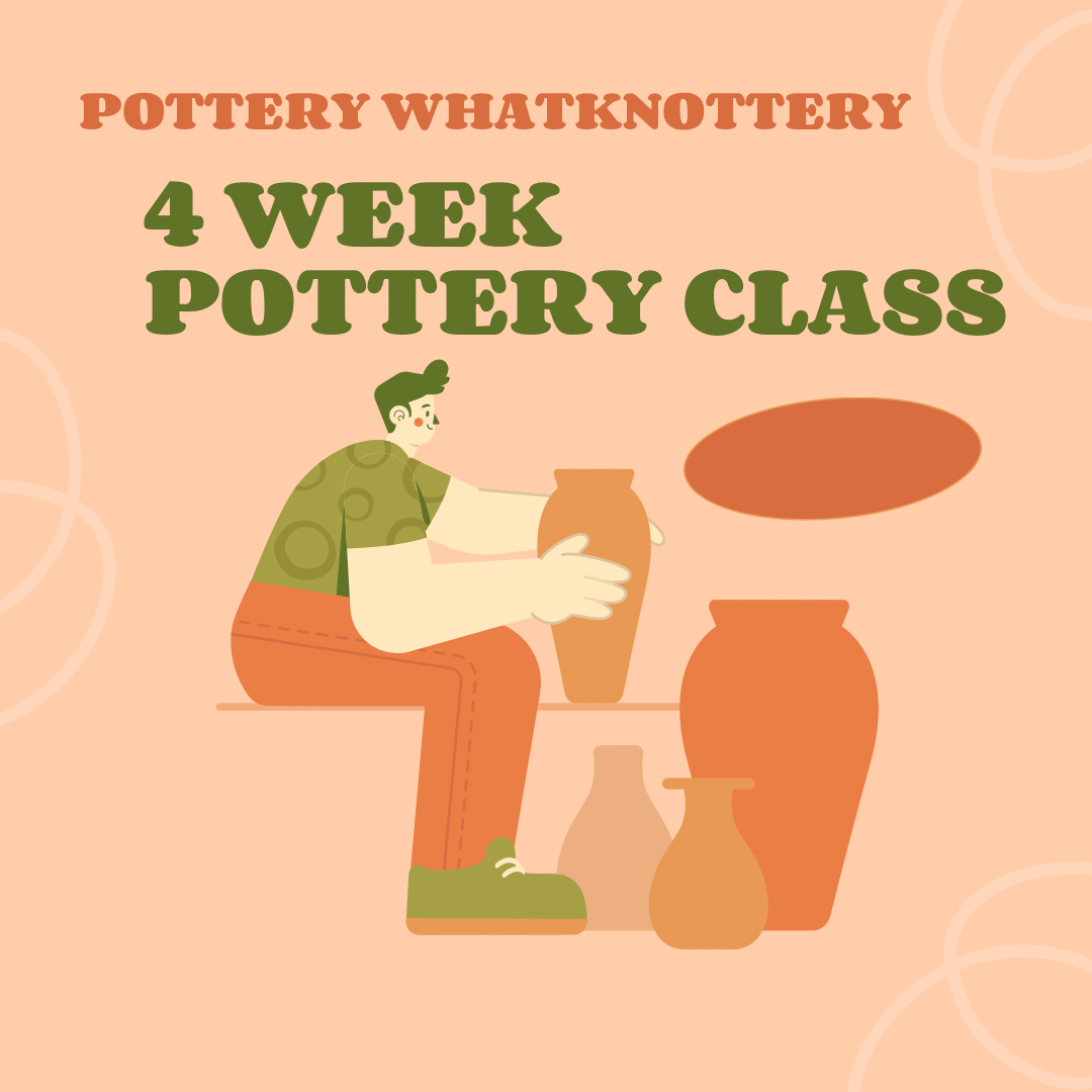 4-week-pottery-classes-april-july-schedule-pottery-whatknottery
